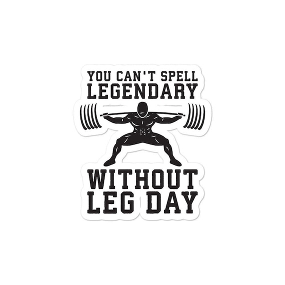 Leg Day Legendary Sticker Squat Bodybuilding Weightlifting | Etsy