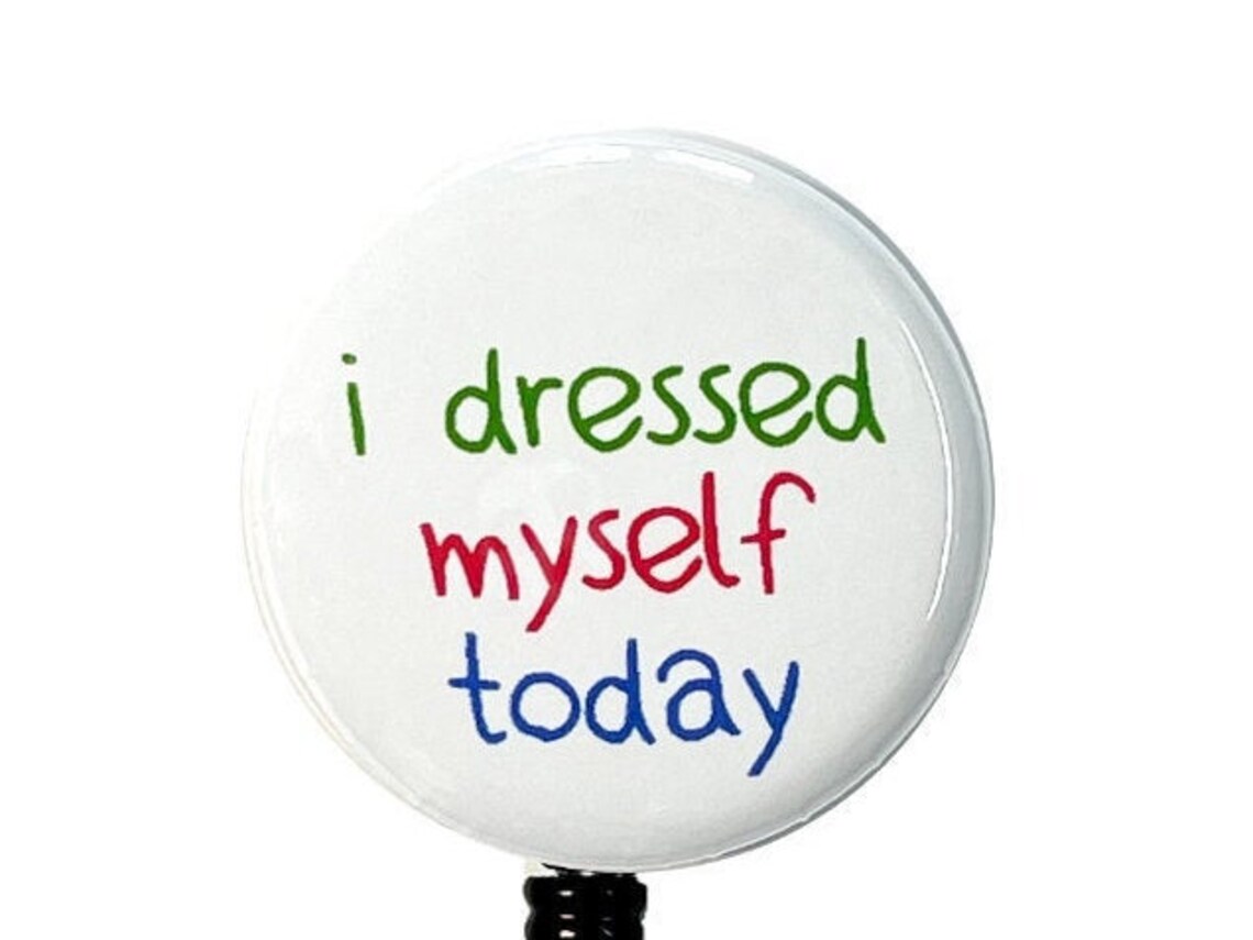 I Dressed Myself Today Retractable Badge Reel - Etsy