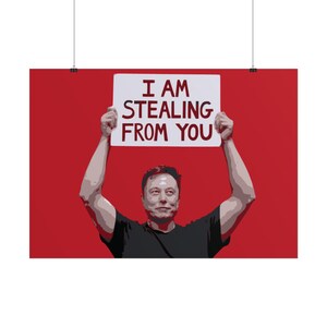 Musk Stealing From You Poster - Etsy