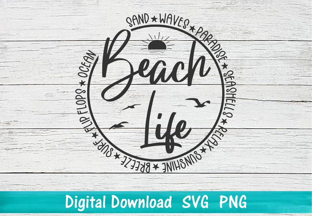 Beach Life SVG PNG Instant Digital Download, Beach Shirt Design, Cut ...