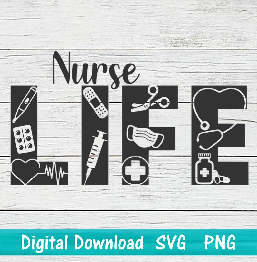 Nurse Life SVG PNG Instant Digital Download, Nursing Cut File for ...