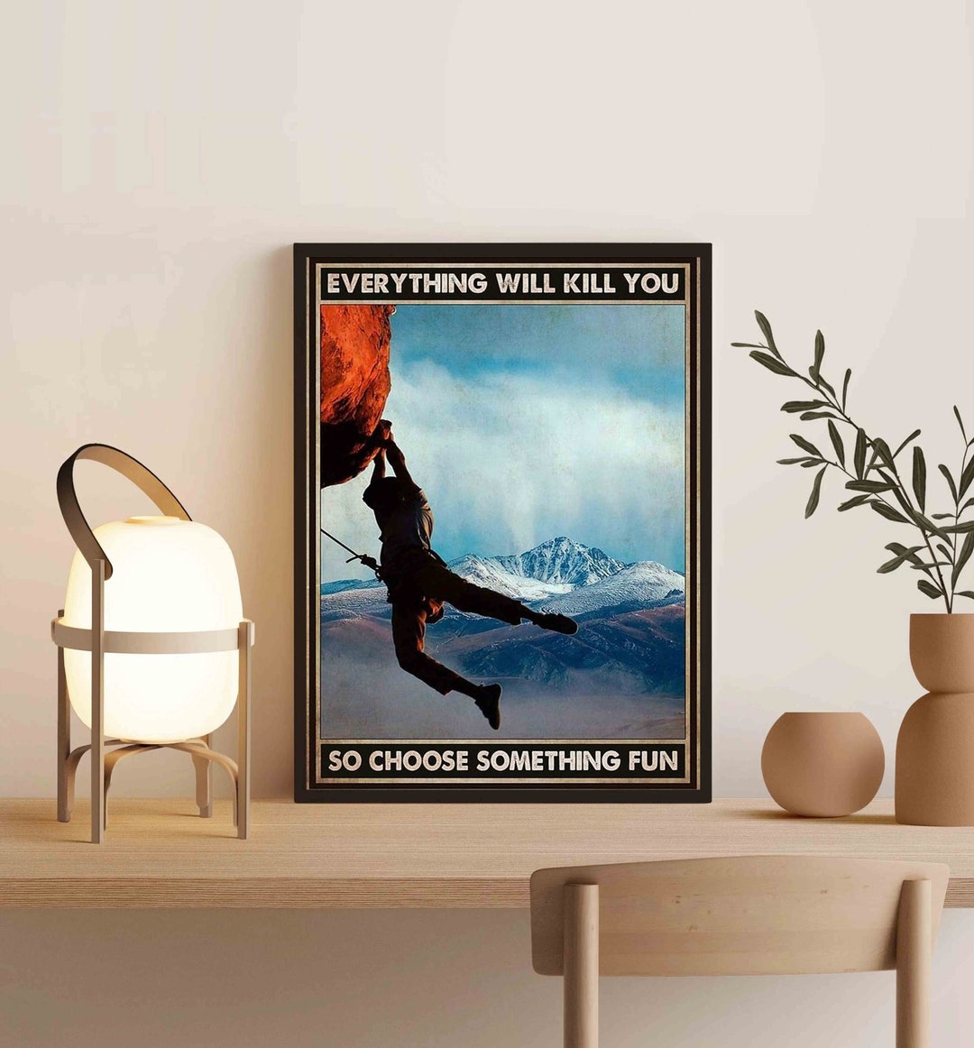 Everything Will Kill You so Choose Something Fun, Vintage Rock Climbing ...