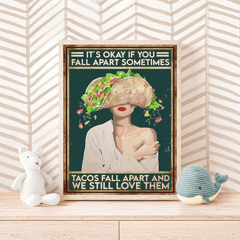 It's Okay If You Fall Apart Sometimes Tacos Fall Apart Poster, Mental ...