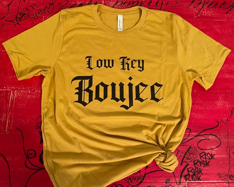 Low Key Boujee Unisex Adult Shirt, Custom Tshirt, Tiktok Trend, Spring ...