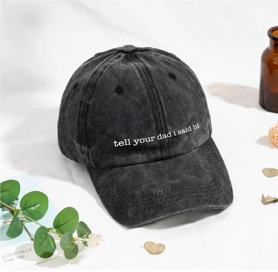 Tell Your Dad I Said Hi Unisex Dad Hat – Funny Adjustable Baseball Cap ...