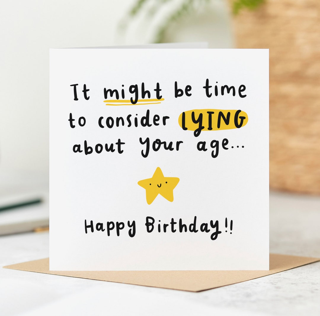 Funny Birthday Card, Time to Start Lying About Your Age, Cheeky ...