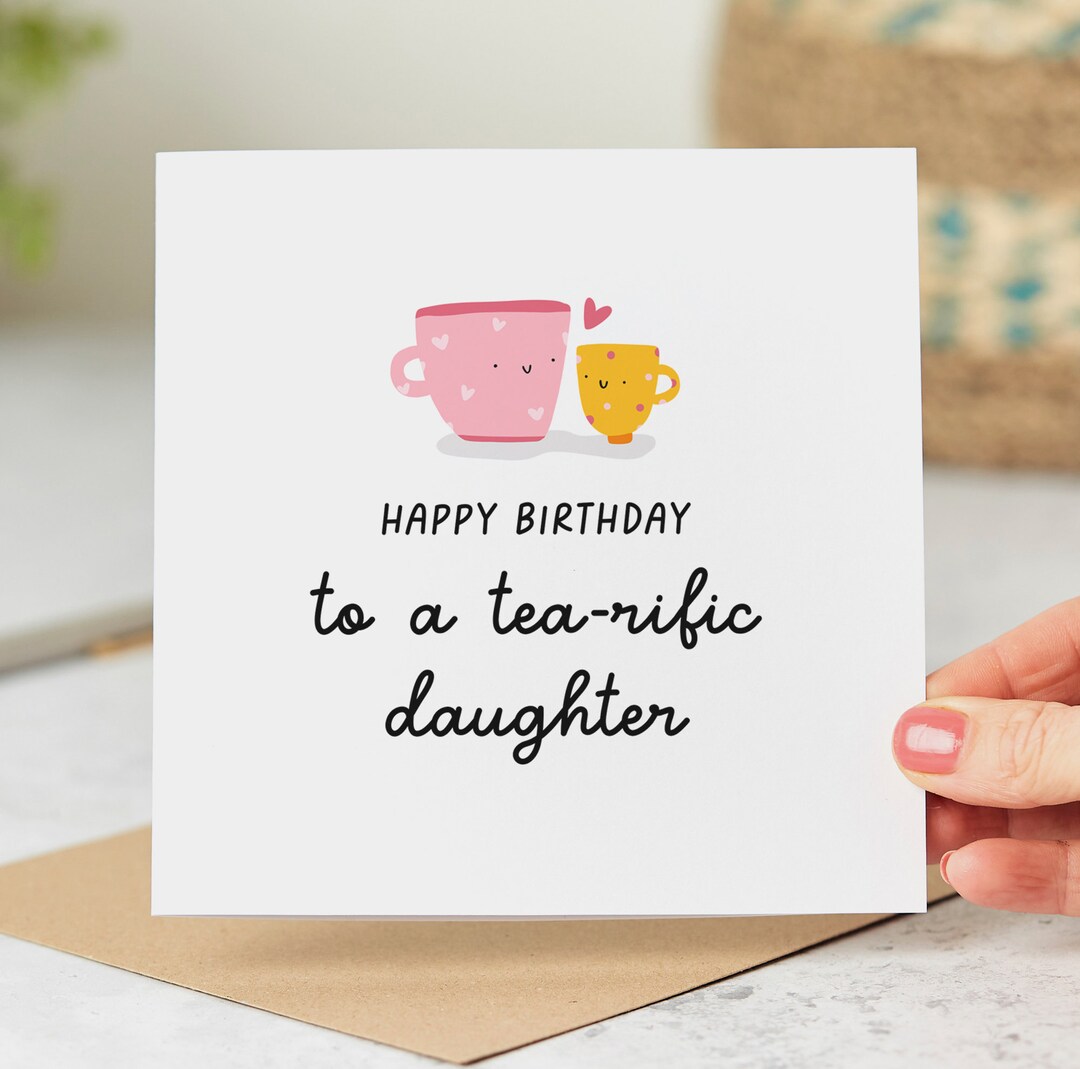 A Tea-rific Daughter Birthday Card Happy Birthday to A Tea-rific ...