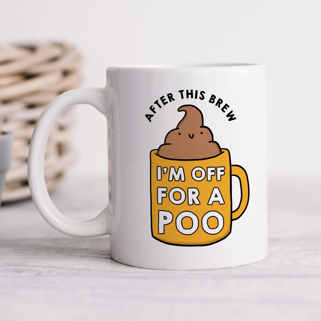 After This Brew I'm off for A Poo Mug Funny Gift Mug, Rude, Cheeky ...