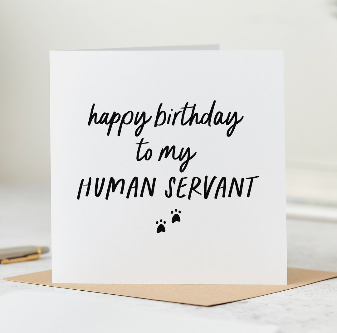 Funny Birthday Card Happy Birthday to My Human Servant, From the Dog ...