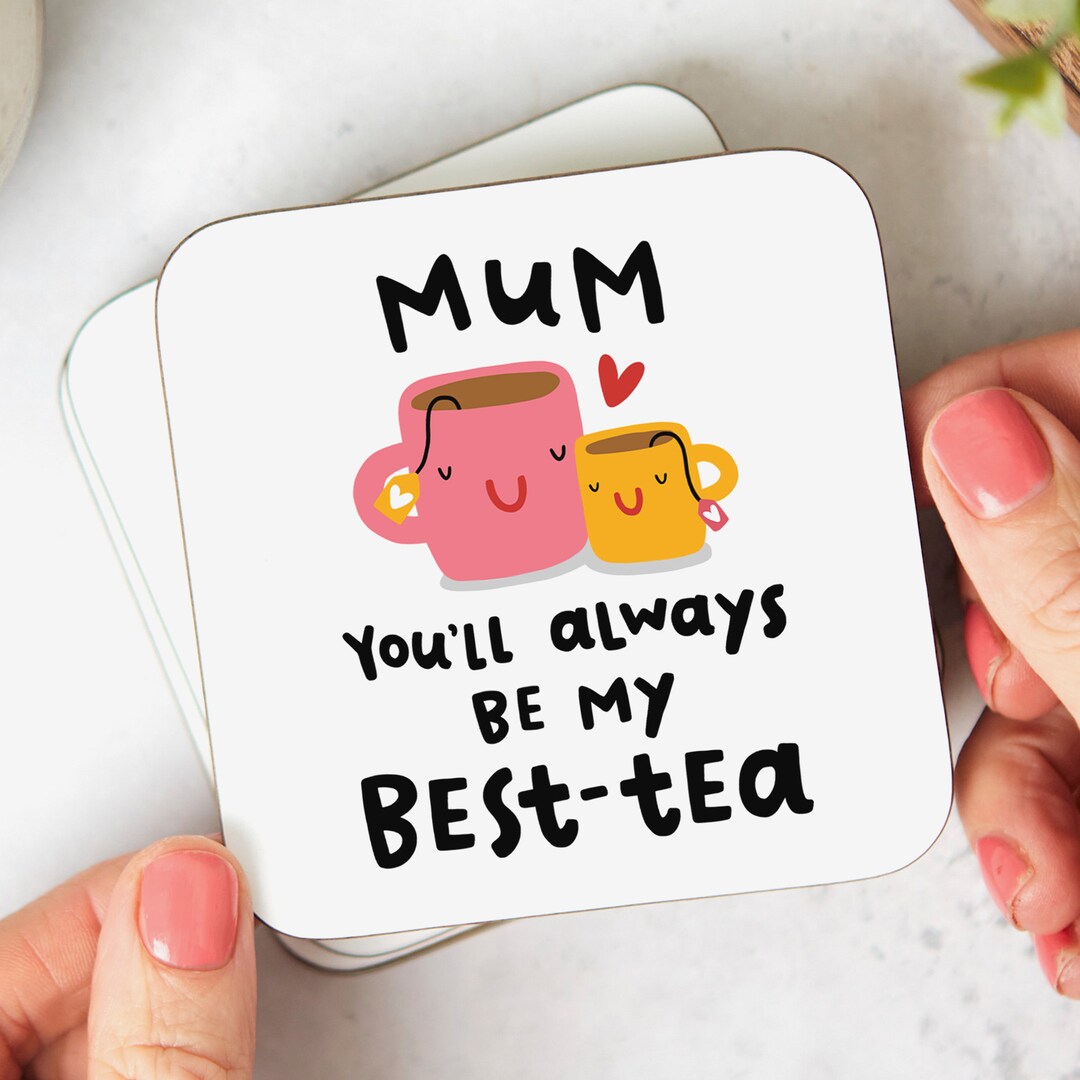 Mum, You'll Always Be My Best-tea Coaster - Funny Mum Gift, Birthday ...