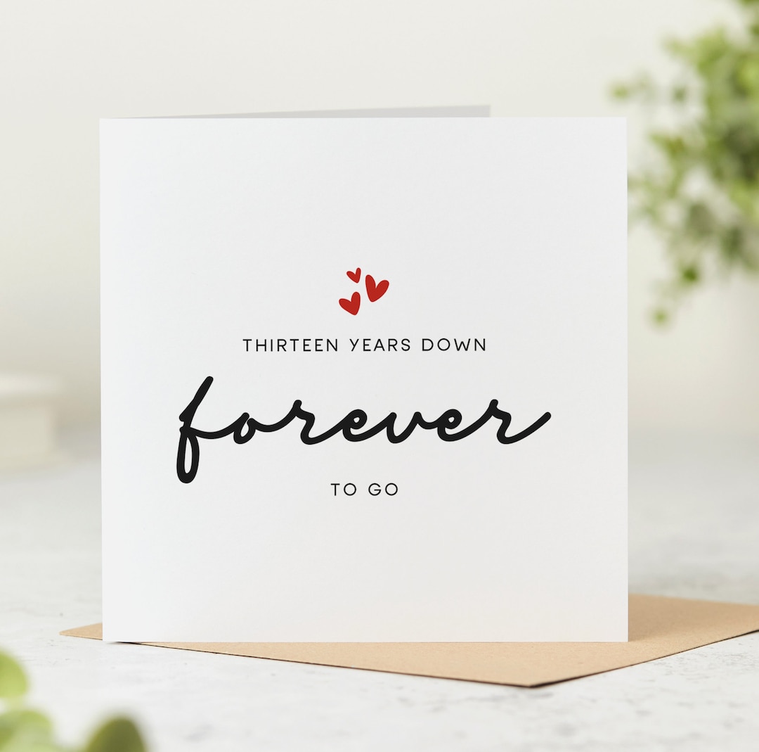 13 Year Anniversary Card - Thirteen Years Down Forever to Go ...
