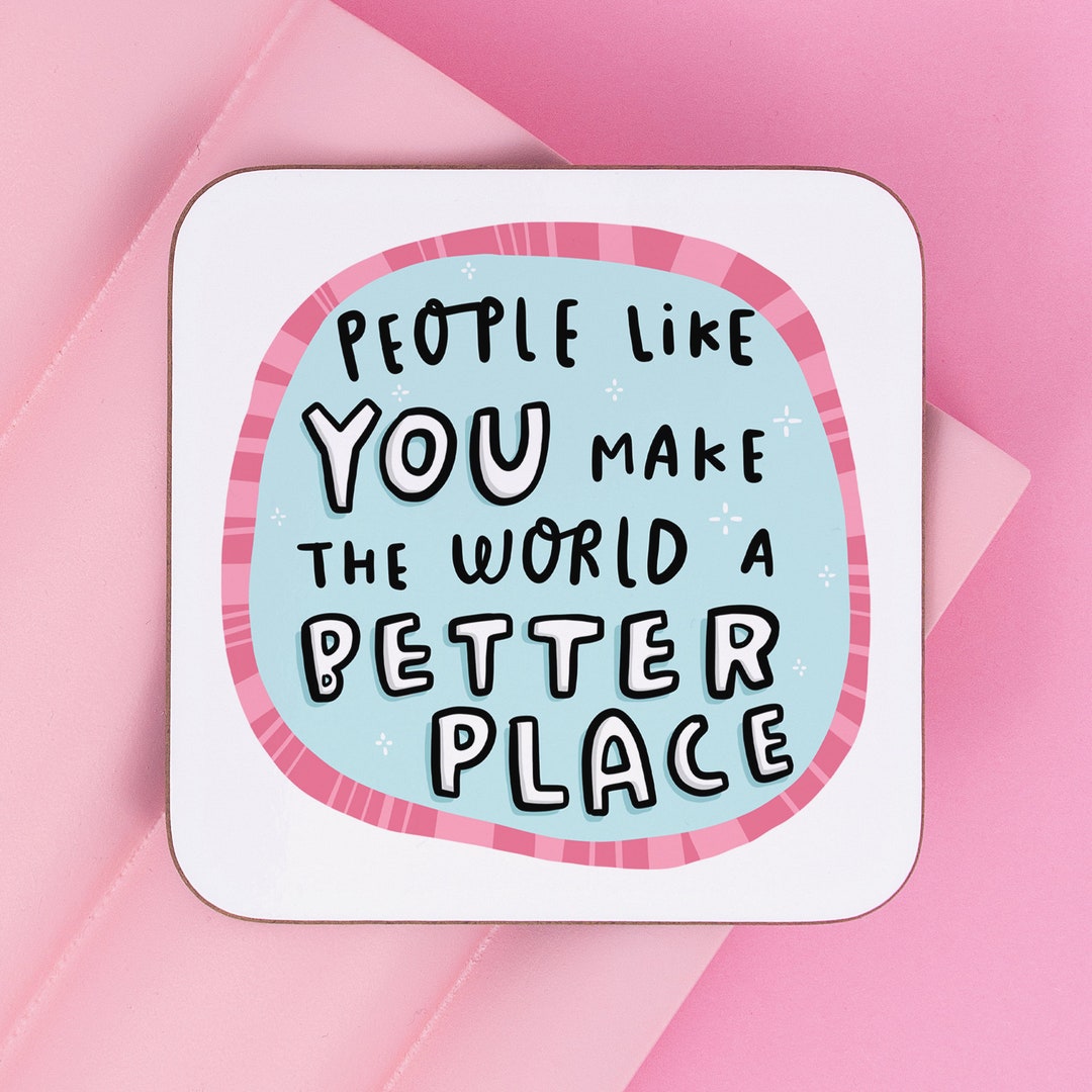 People Like You Make the World a Better Place Coaster, Thank You Gift ...