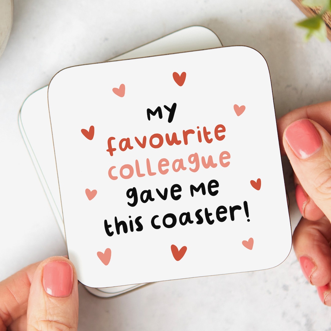 My Favourite Colleague Gave Me This Coaster - Funny Gift for Colleague ...