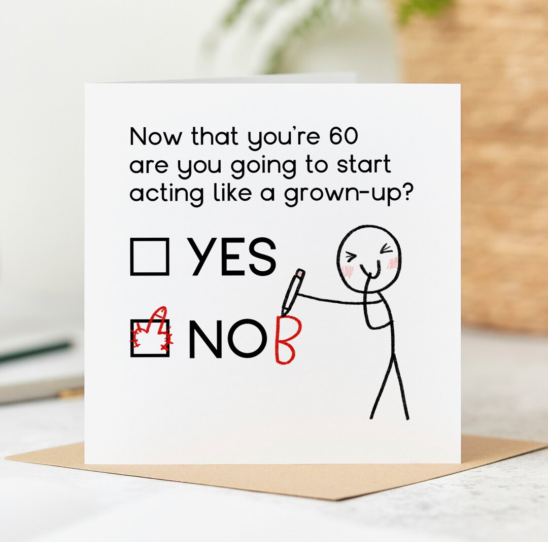 Funny 60th Birthday Card, Are You Going to Start Acting Like A Grown-up, Rude Card, Joke Card ...