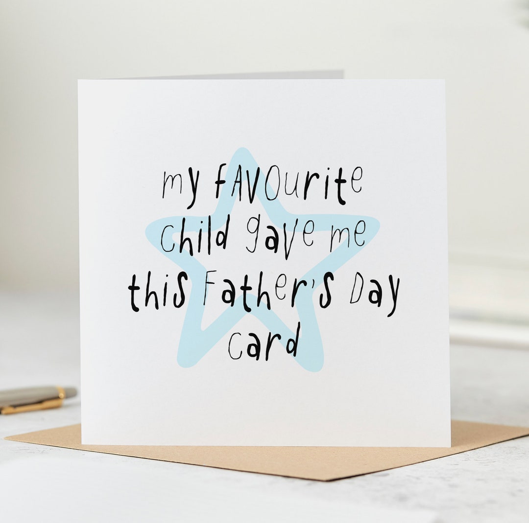 Funny Father's Day Card From Your Favourite Child My Favourite Child ...