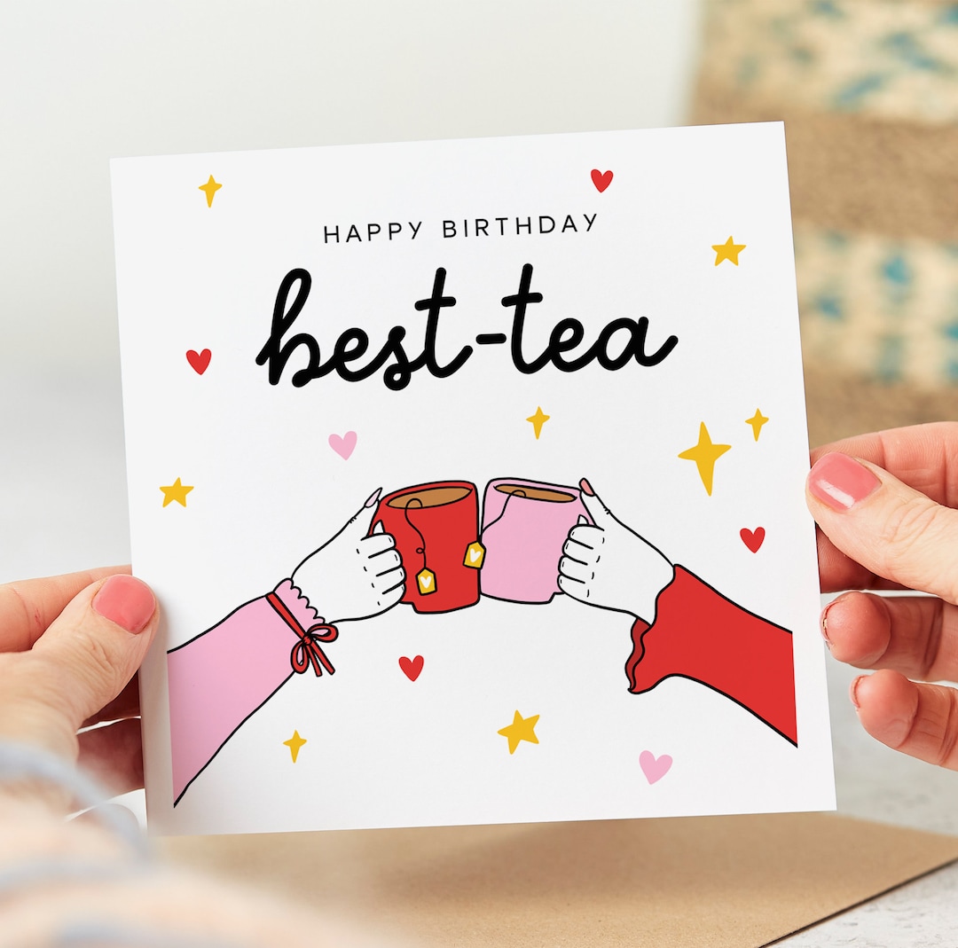 Happy Birthday Best-tea Card - Funny Birthday Card, for Best Friend ...