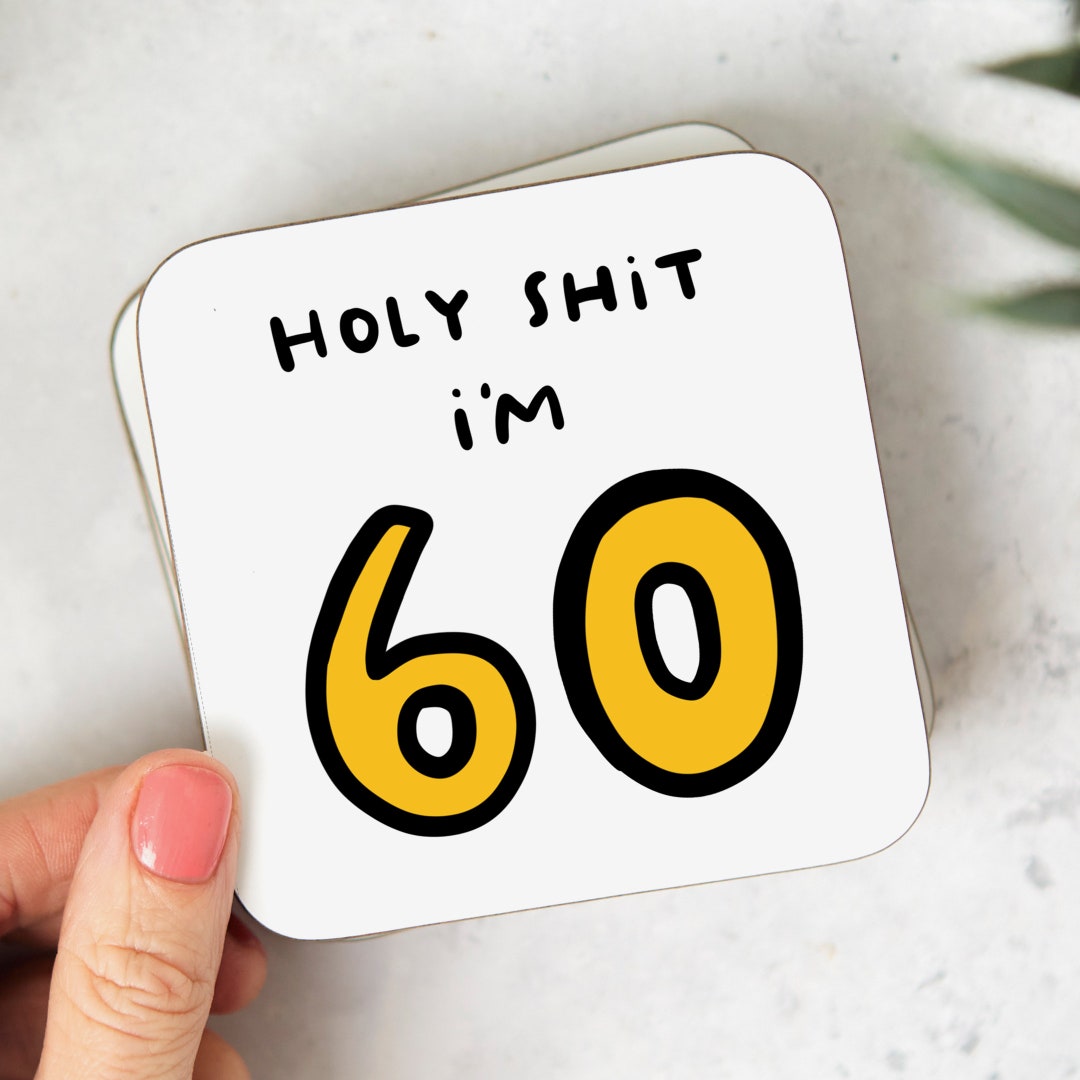 Holy Shit I'm 60 Coaster - Funny 60th Birthday Gift - Etsy