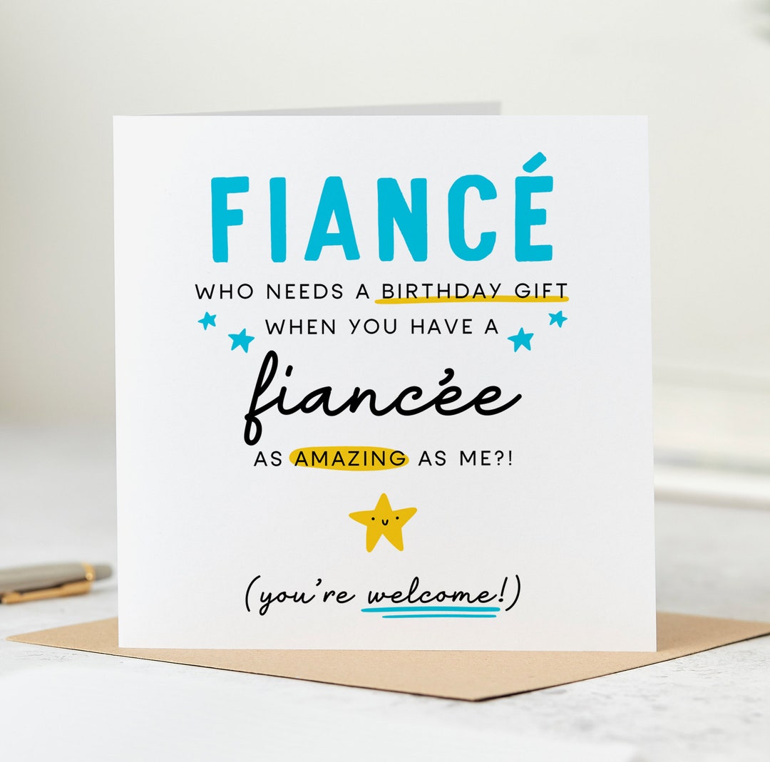 Funny Fiancé Birthday Card Who Needs A Gift When You Have A Fiancée as ...