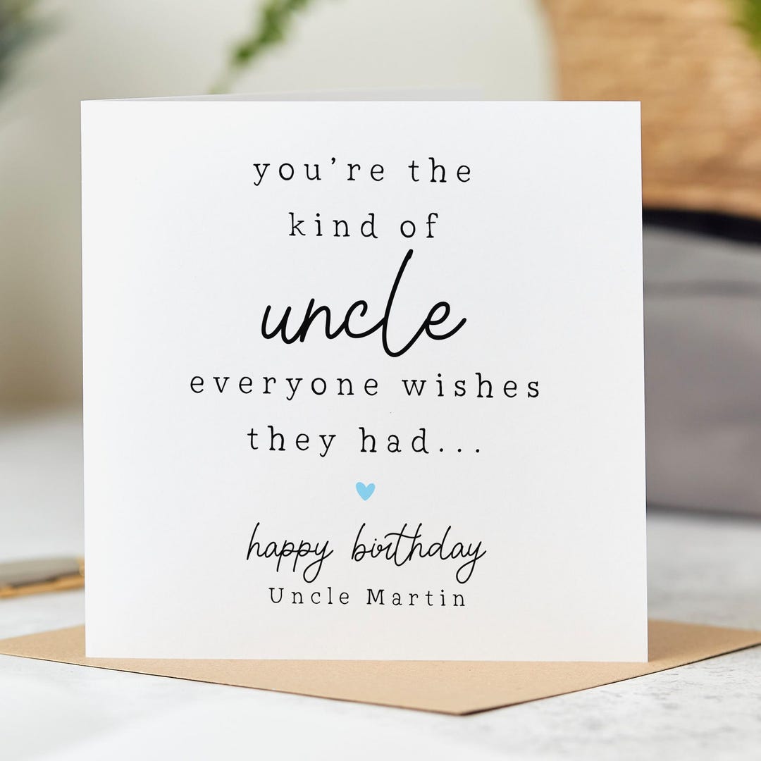 Personalised Birthday Card for Uncle, You're the Kind of Uncle Everyone ...