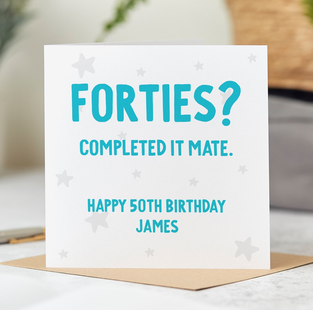 Funny 50th Birthday Card Forties Completed It Mate Personalised Card - Etsy
