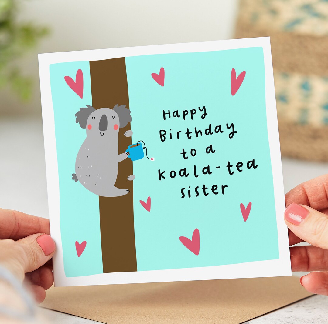 Koala Tea Sister Birthday Card Funny Sister Birthday Card, Best Sister ...