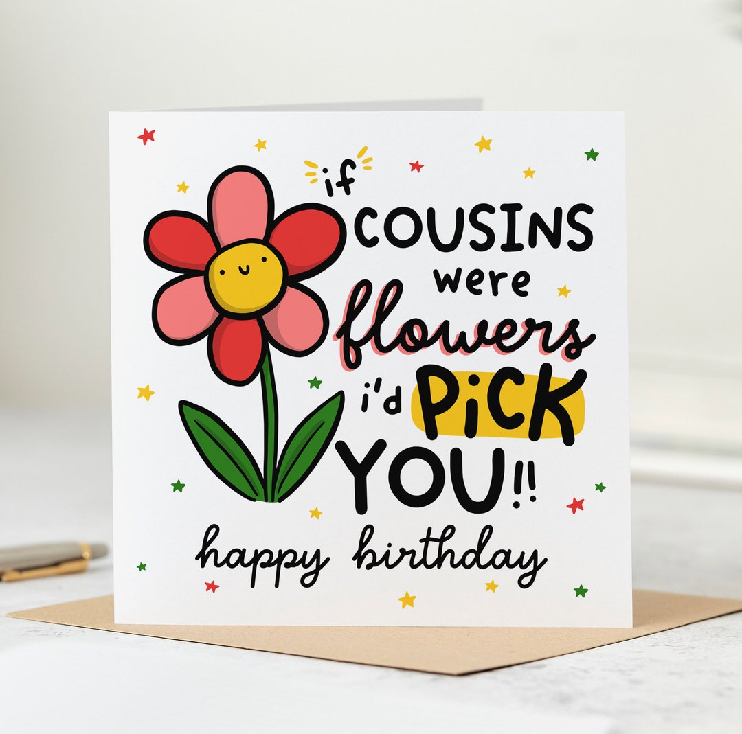 Cousin Birthday Card If Cousins Were Flowers I'd Pick You - Etsy