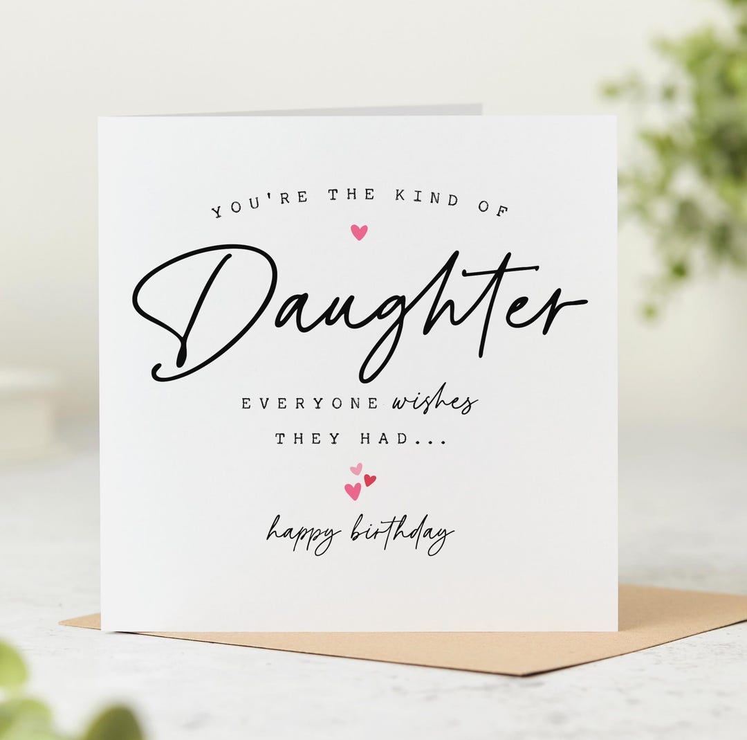 You're the Kind of Daughter Everyone Wishes They Had - Cute Birthday ...