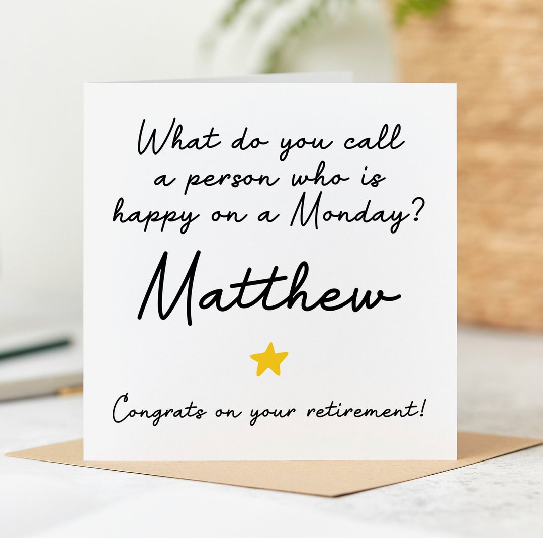 Personalised Retirement Card What Do You Call Someone Happy on a Monday ...