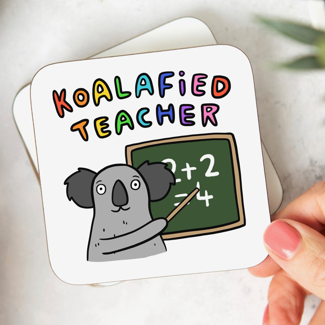 Koalafied Teacher Coaster - Graduation Gift, Funny Gift, New Teacher ...
