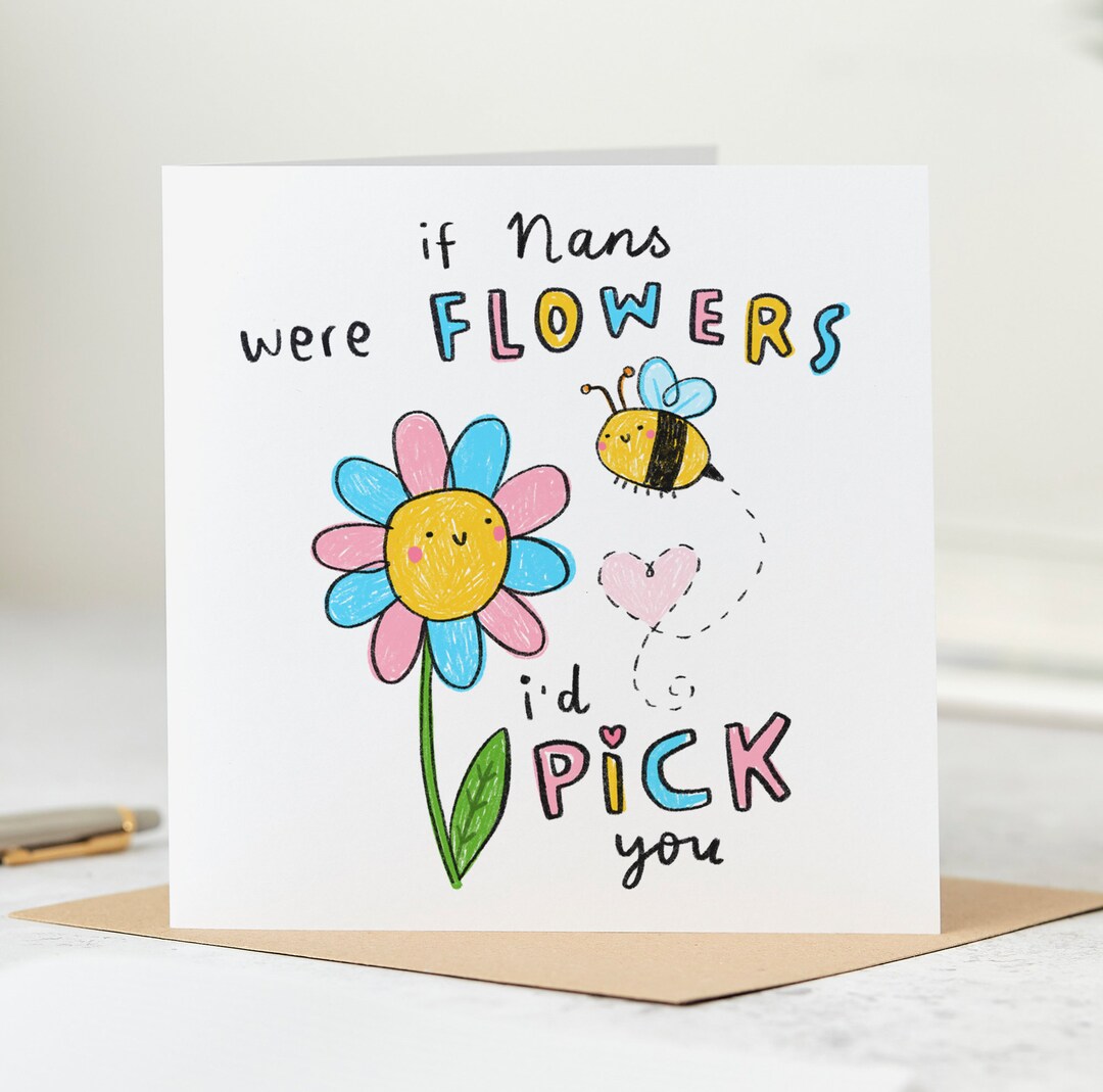 If Nans Were Flowers Nan Birthday Card, I'd Pick You, We'd Pick You ...