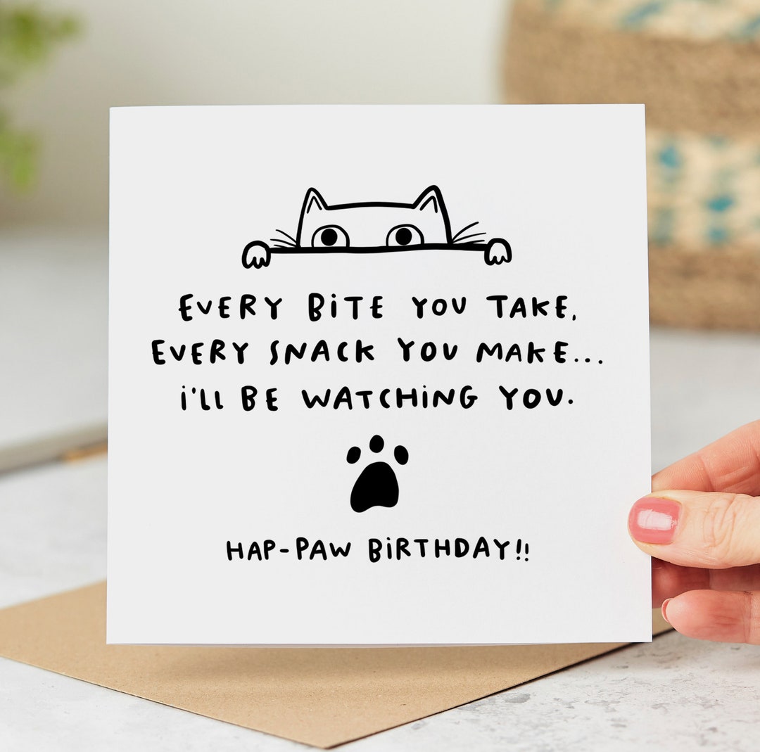 Funny Birthday Card From the Cat, Hap-paw Birthday, Every Snack You ...