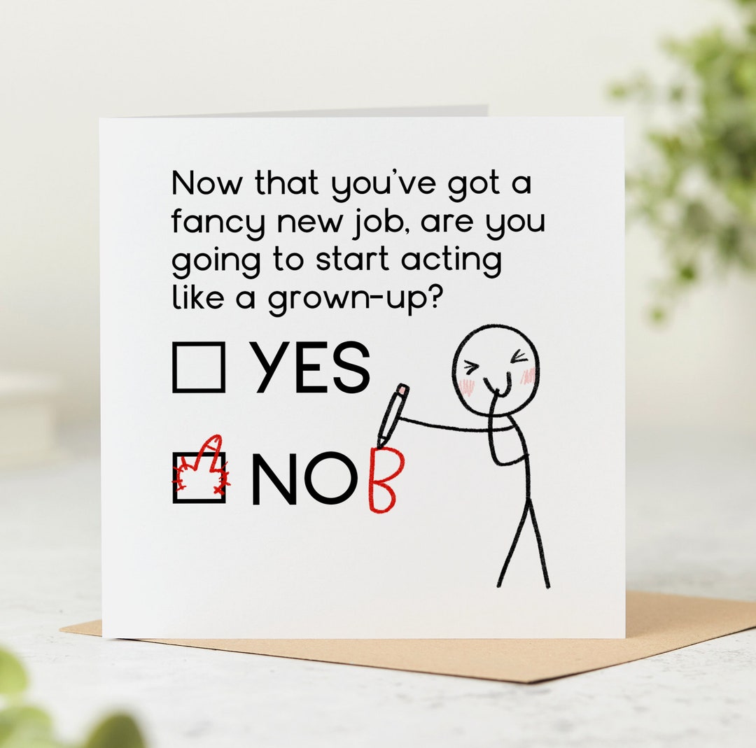 Funny New Job Card, Congrats Card, Are You Going to Start Acting Like A ...