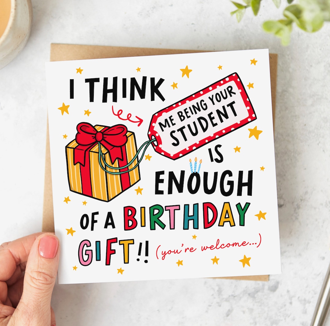 Me Being Your Student Birthday Card - Funny Birthday Card, Teacher Card ...