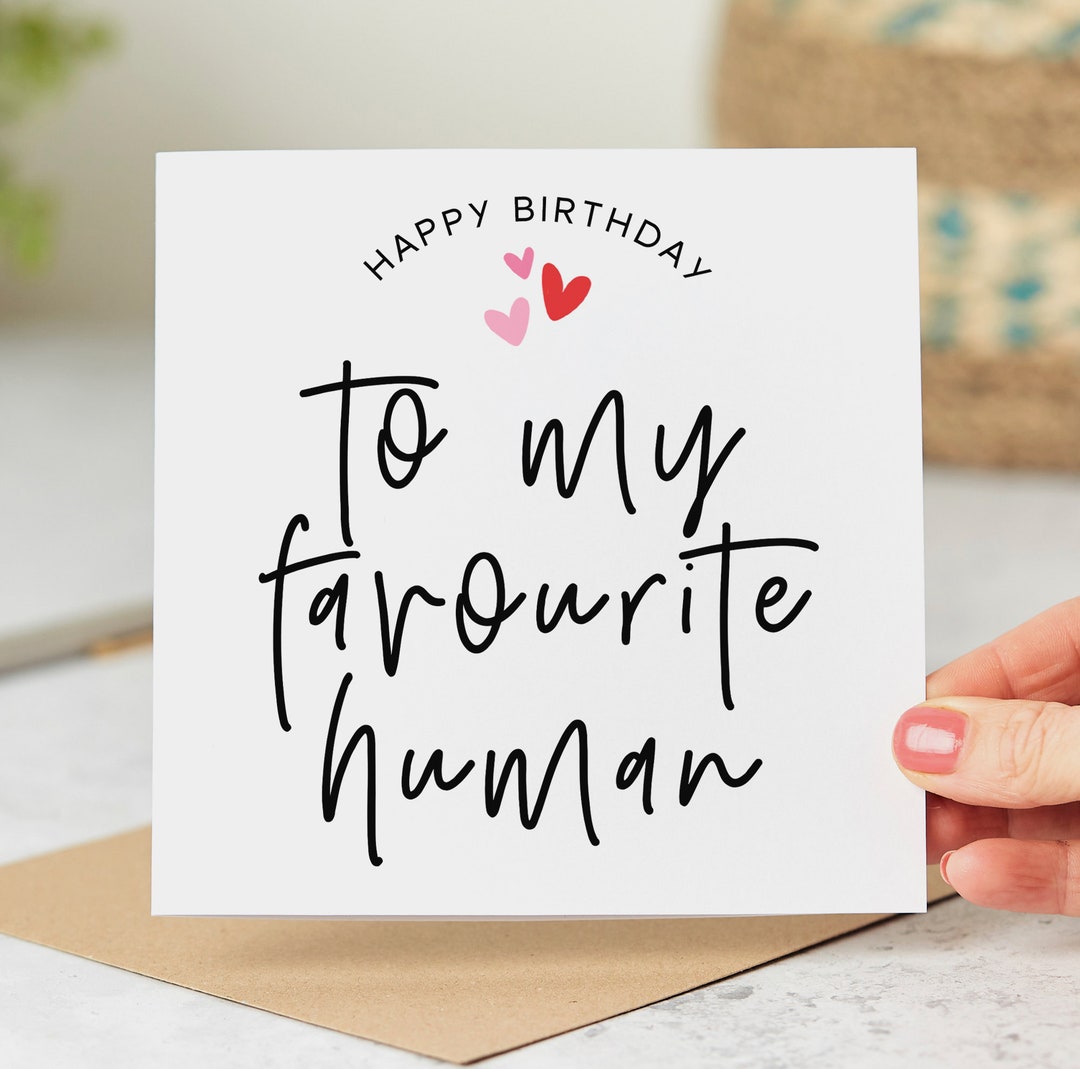 My Favourite Human Birthday Card - Happy Birthday to My Favourite Human ...