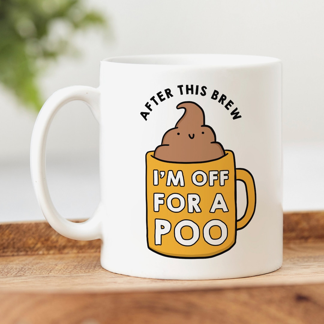 After This Brew I'm off for A Poo Mug - Funny Gift Mug, Rude, Cheeky ...