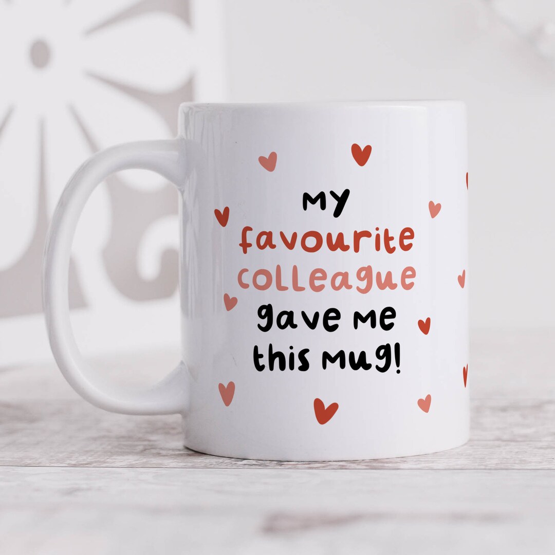 My Favourite Colleague Gave Me This Mug Funny Gift for Work Colleague ...