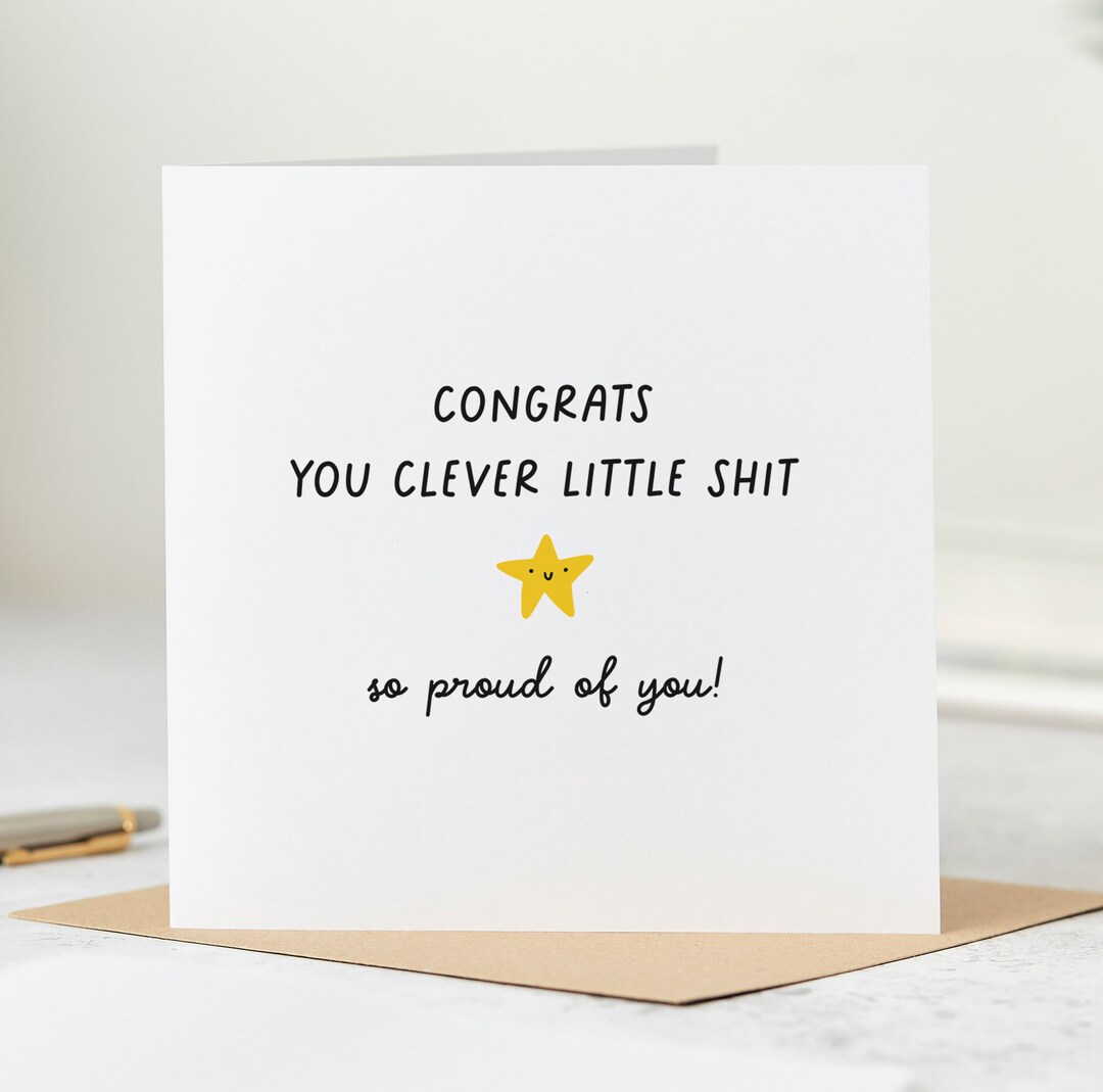 Funny Congratulations Card - Congrats You Clever Little Shit, Proud of ...