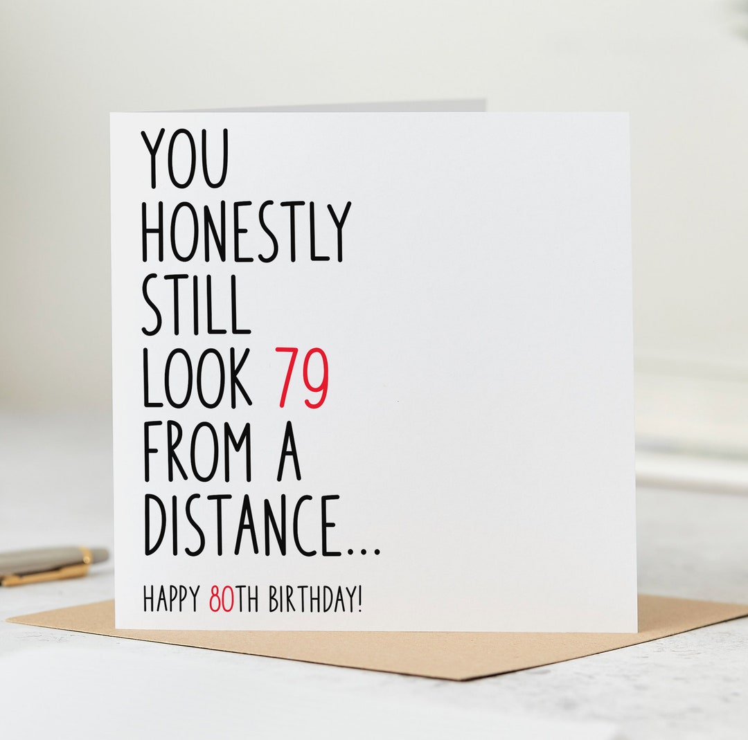 Funny 80th Birthday Card - You Look 79 From a Distance - Personalised ...