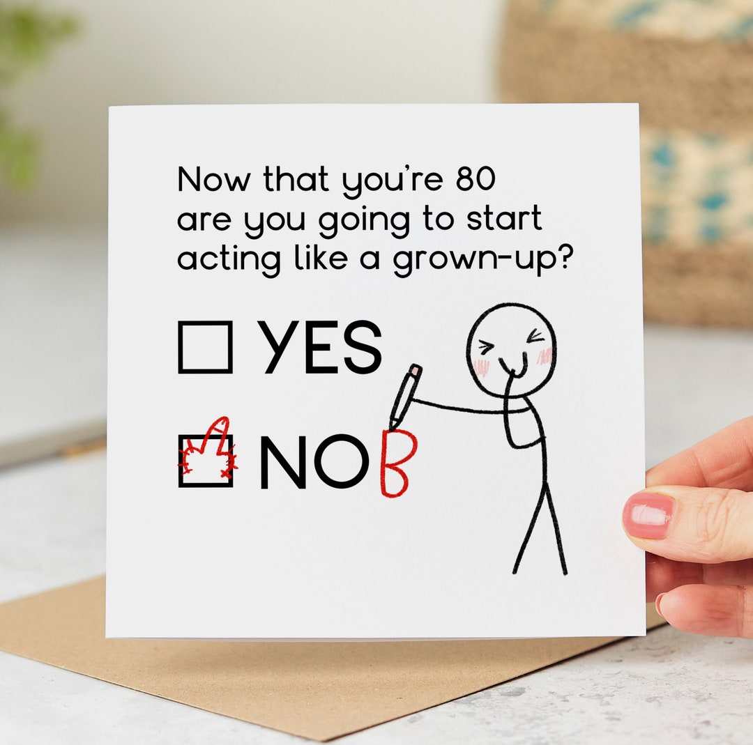 Funny 80th Birthday Card, Are You Going to Start Acting Like A Grown-up ...