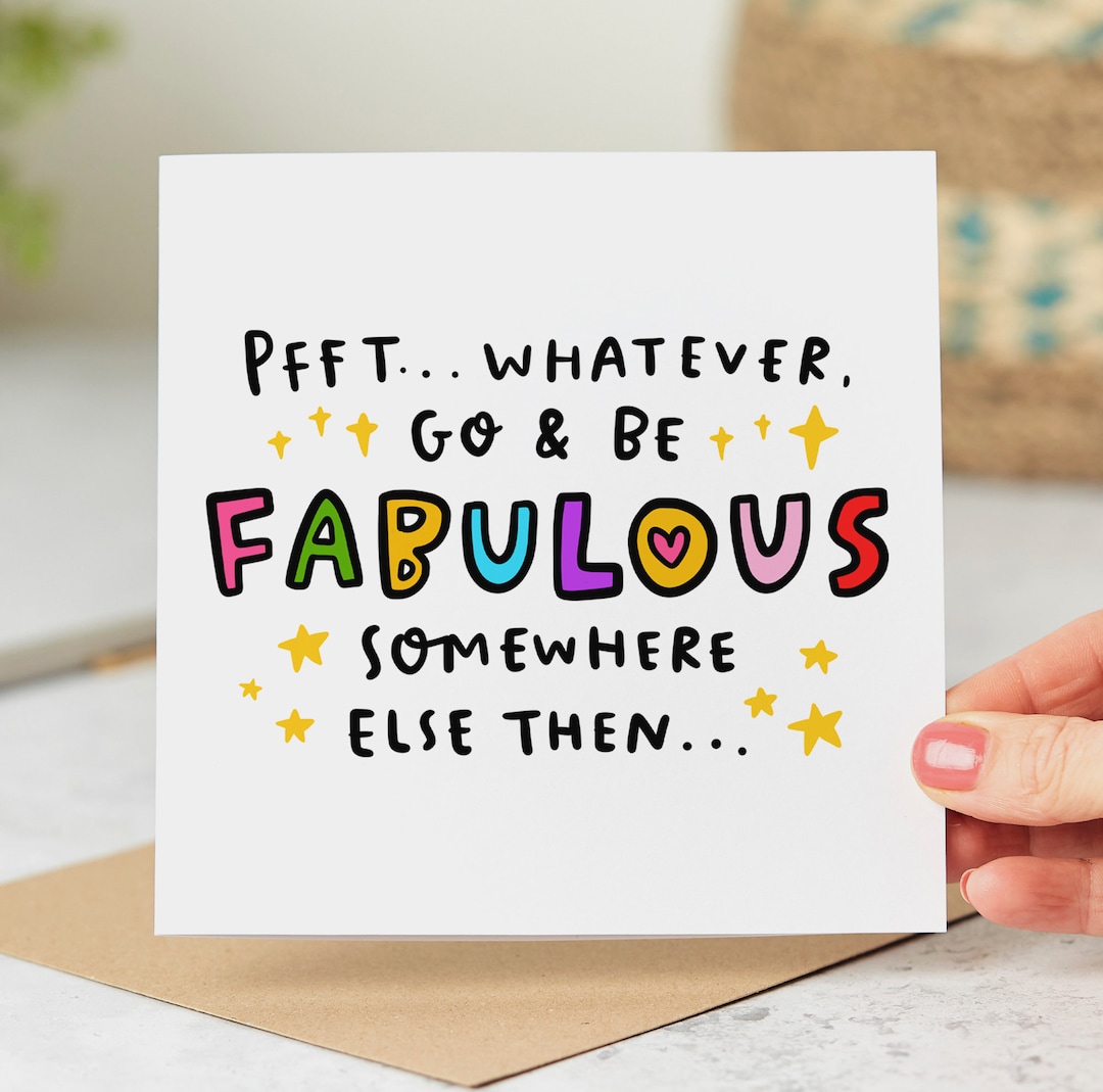 Funny Leaving Card - Go and Be Fabulous Somewhere Else - New Job Card ...