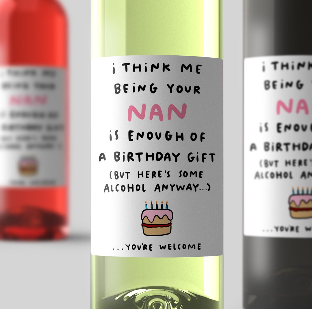 Being Your Nan is Enough of a Birthday Gift Wine Label, Funny Label ...