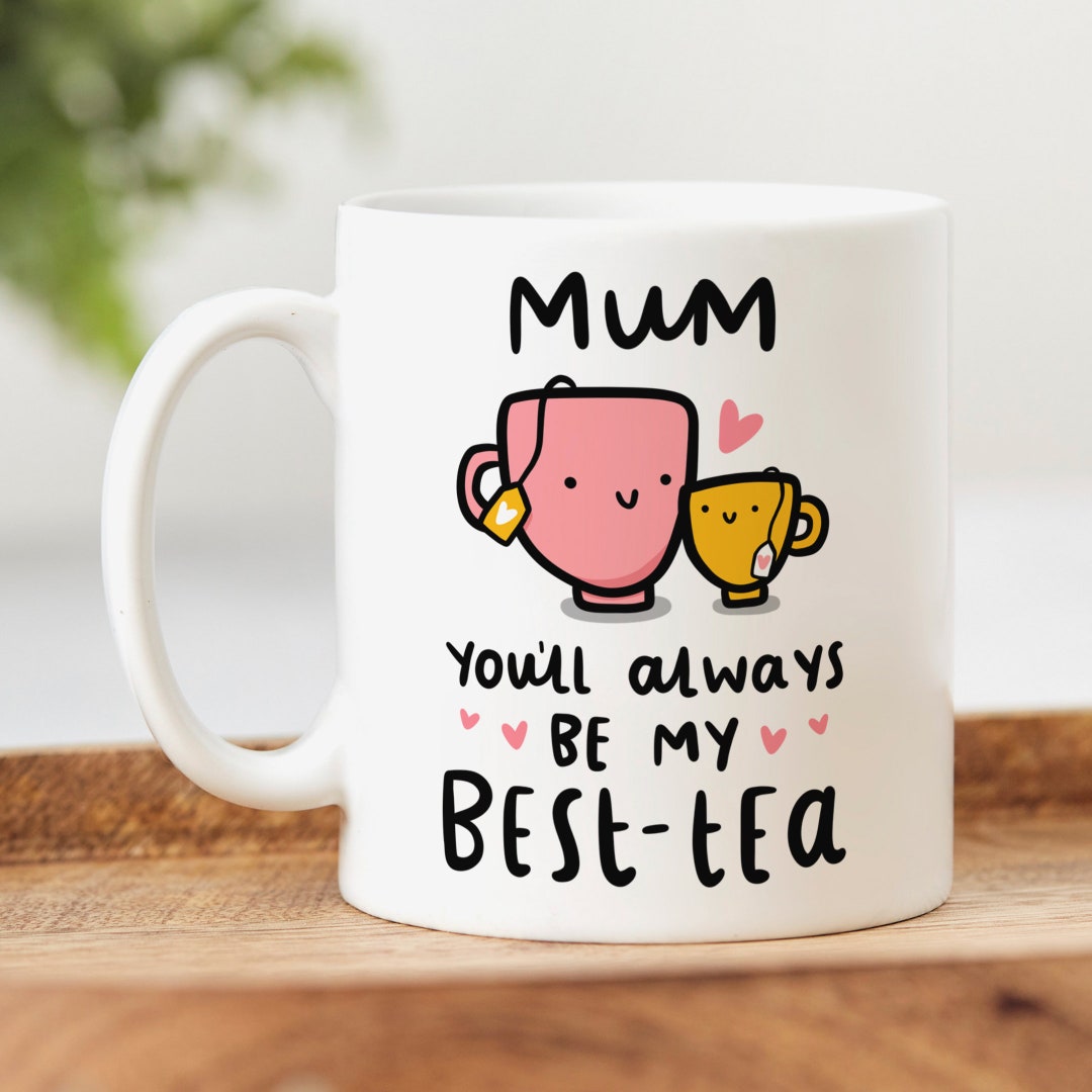 Mum, You'll Always Be My Best-tea Mug - Funny Mum Birthday Gift, From ...