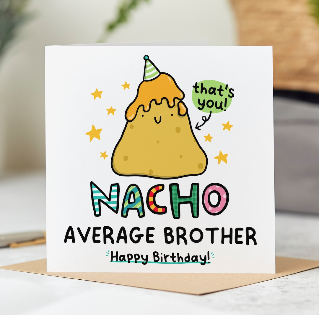 Nacho Average Brother - Funny Birthday Card - Etsy