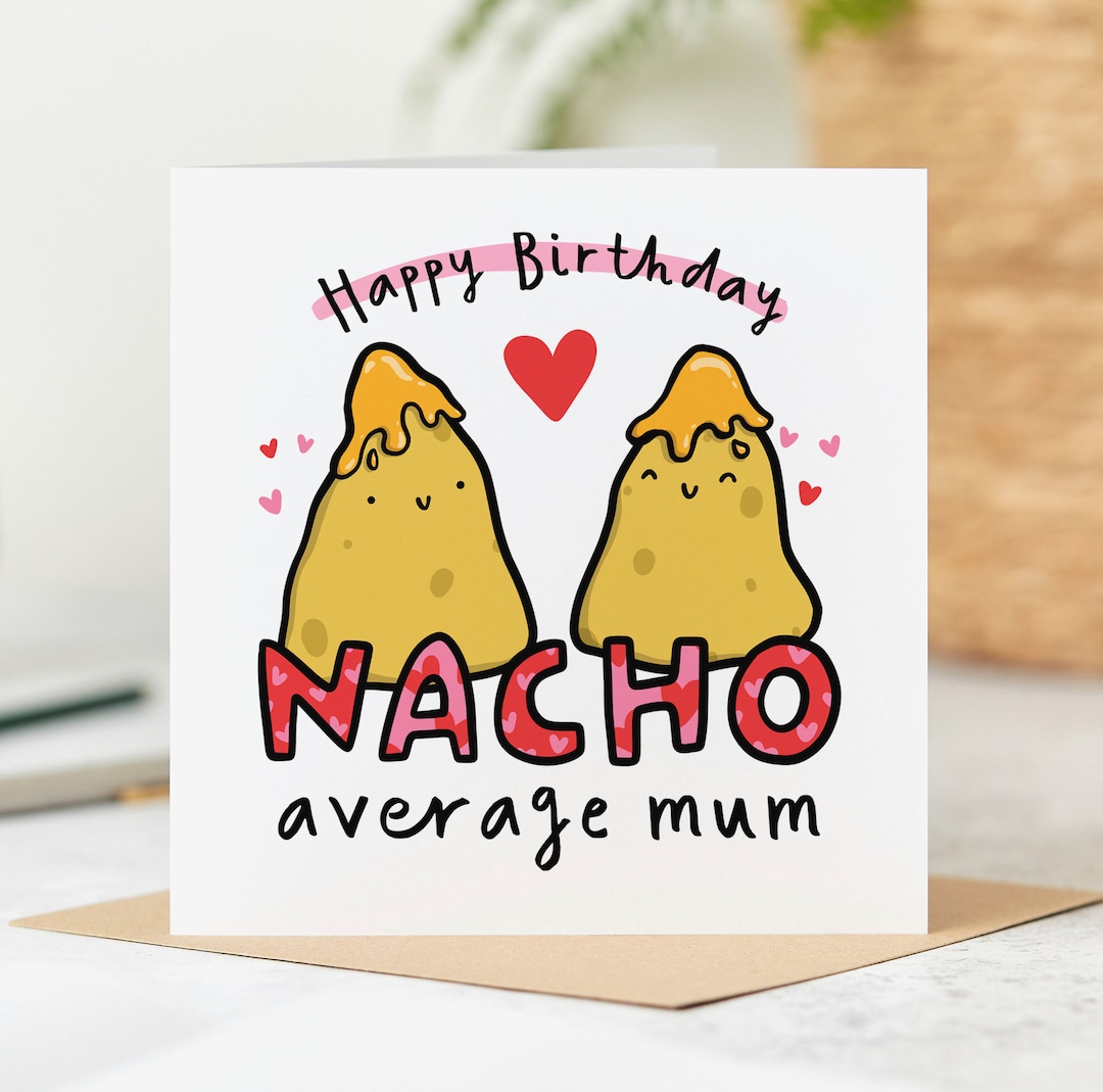 Nacho Average Mum Birthday Card - Funny Mum Birthday Card ...