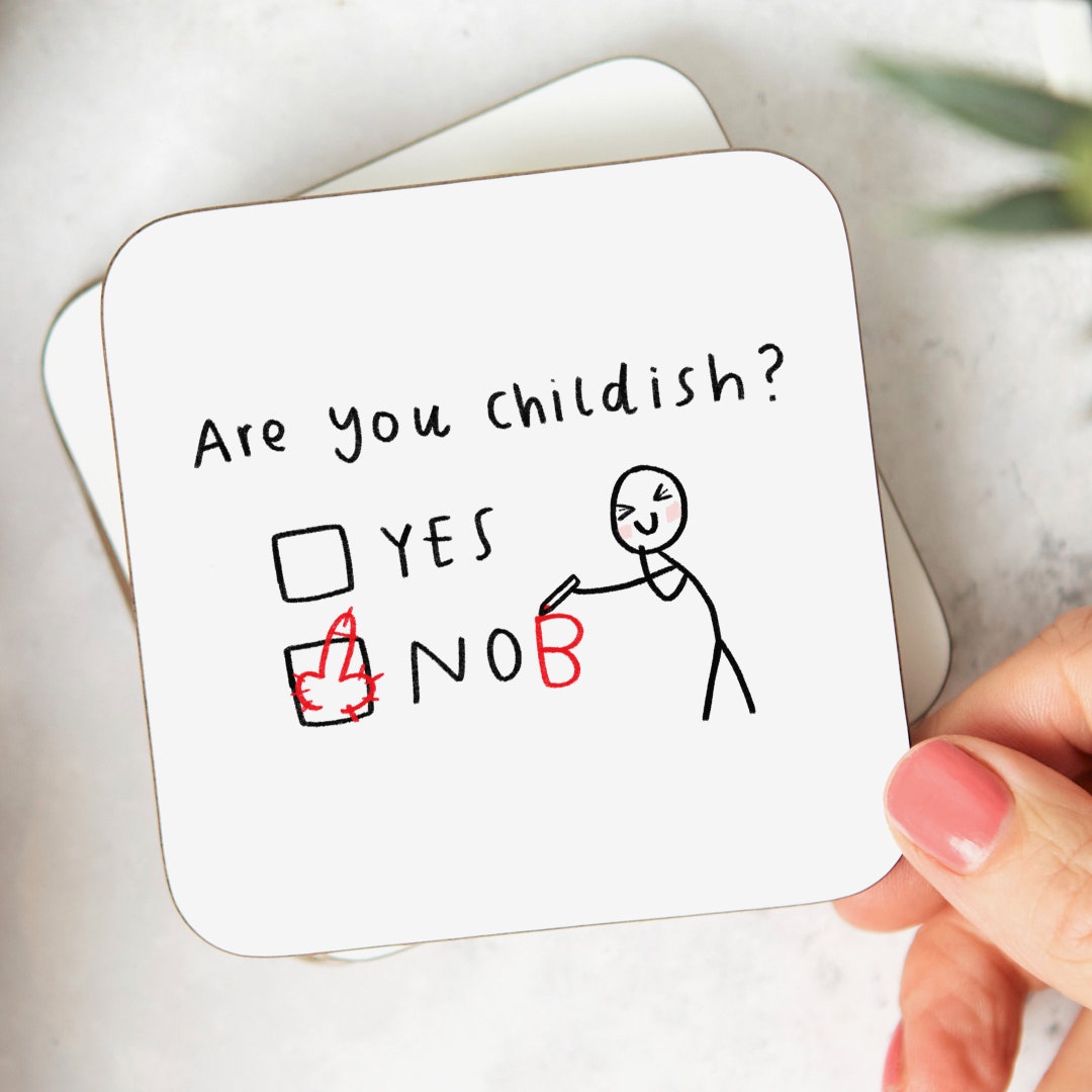 Are You Childish Coaster - Funny Gift, Still A Nob, Rude, Cheeky ...