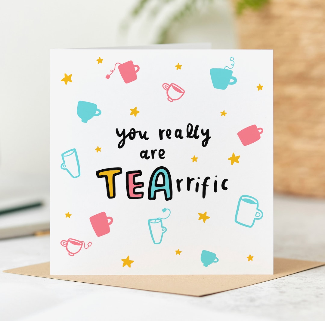You Really Are Tea-rrific, Thank You Card, Congrats Card, Positivity ...