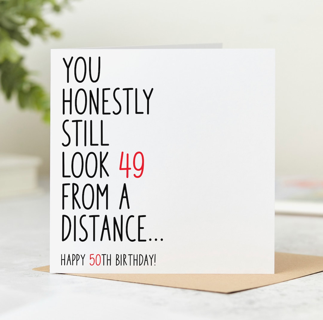 Funny 50th Birthday Card - You Look 49 From a Distance - Personalised ...