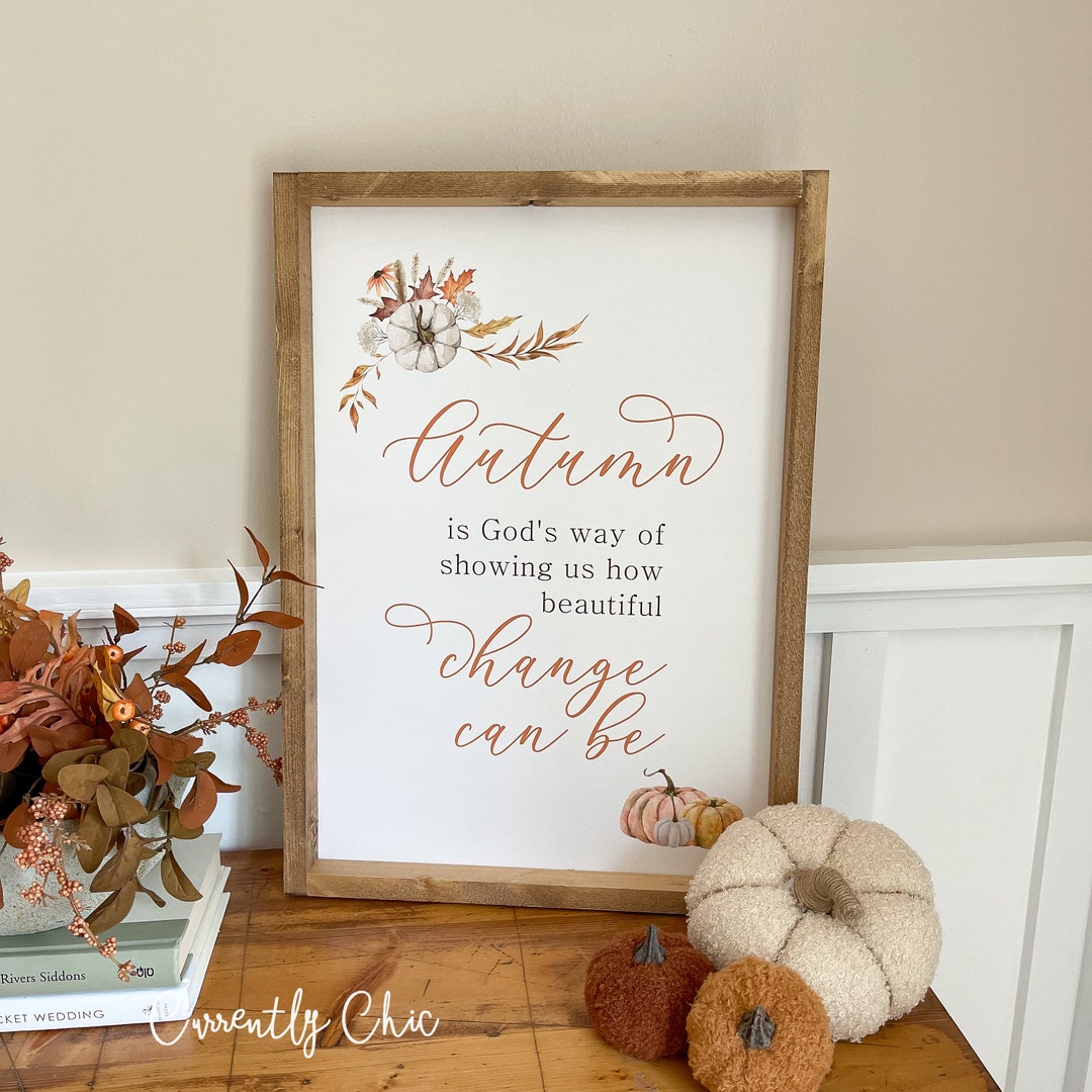 Autumn is God's Way of Showing Us How Beautiful Change Can Be Wood Sign ...