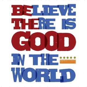 Be the Good Inspirational Poster Printable believe There is Good in the ...