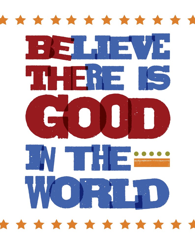 Be the Good Inspirational Poster Printable believe There is Good in the ...